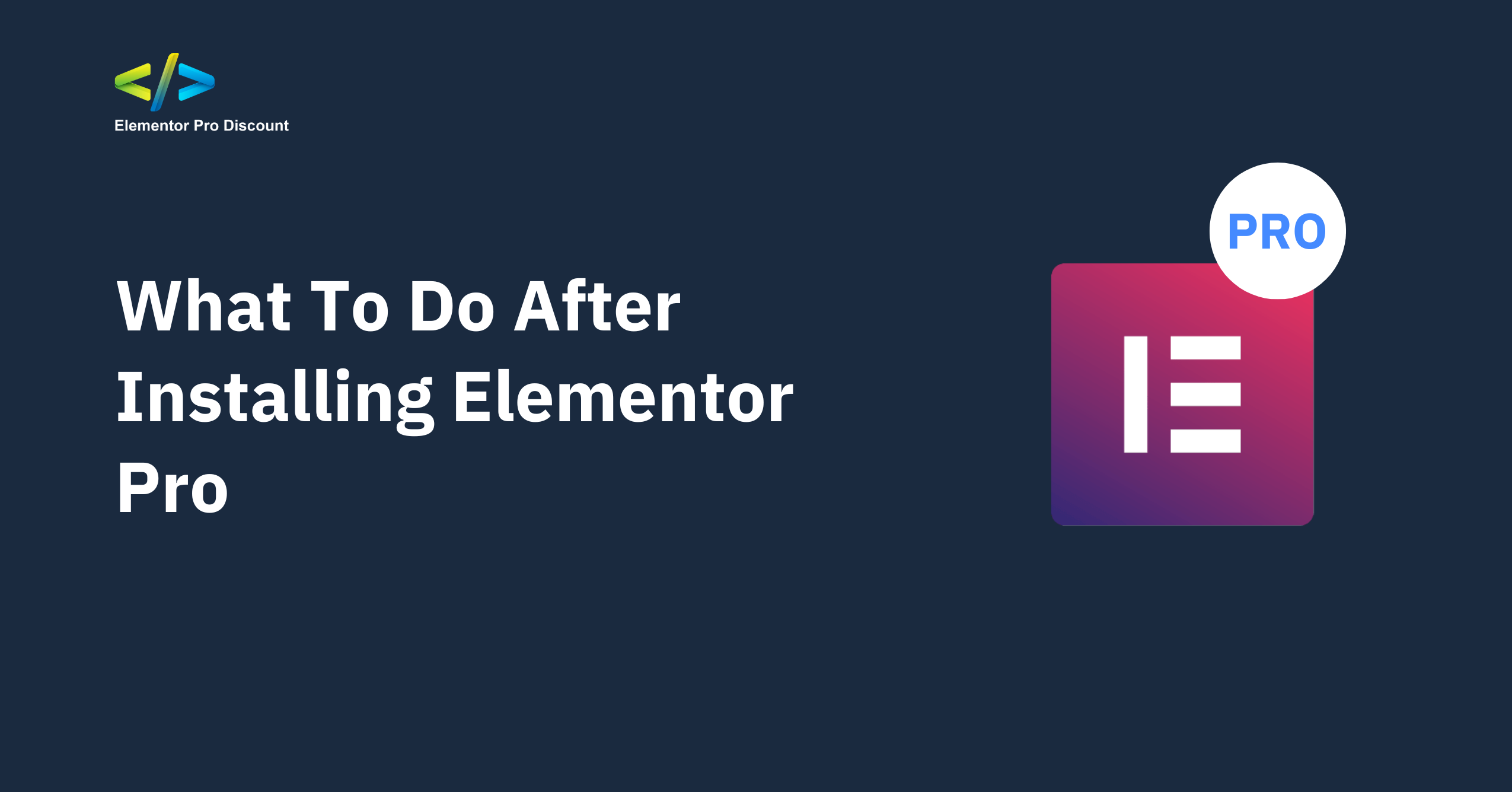 What To Do After Installing Elementor Pro (5 Essential Steps)